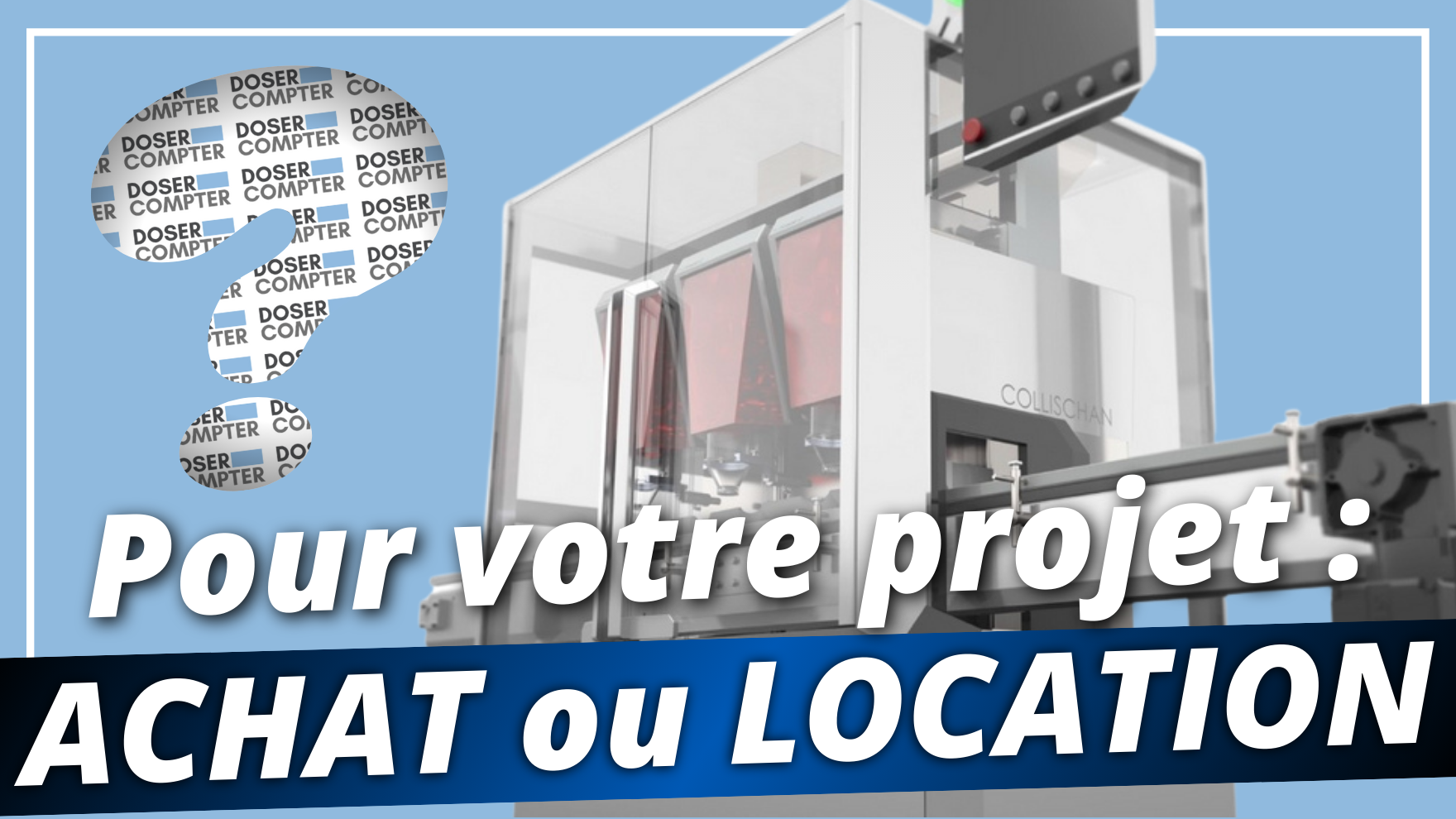 Machine de conditionnement : Achat ou Location (24 à 84 mois) ? - Doser ...